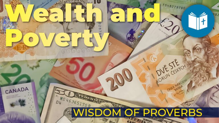 Wisdom of Proverbs: Wealth and Poverty - Understand the Bible