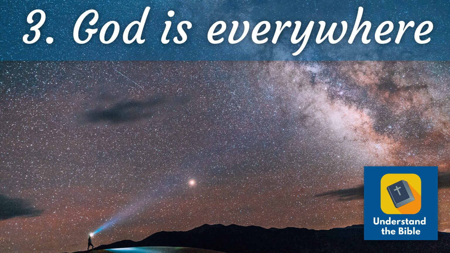 God is... everywhere (spiritual, without body) - Understand the Bible