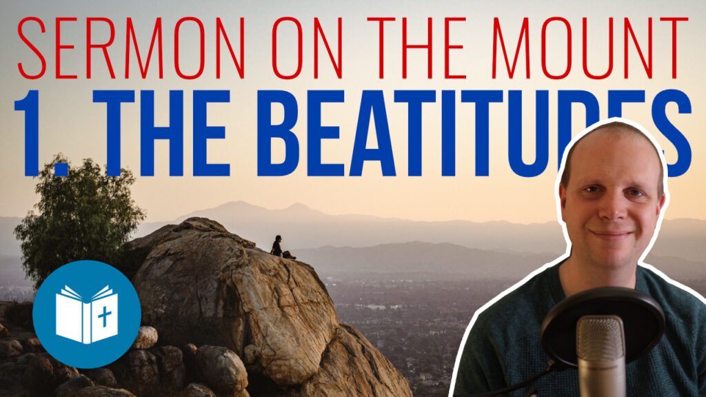 "The Blessed Life" - Beatitudes - Matthew 5:1-12 - Understand the Bible