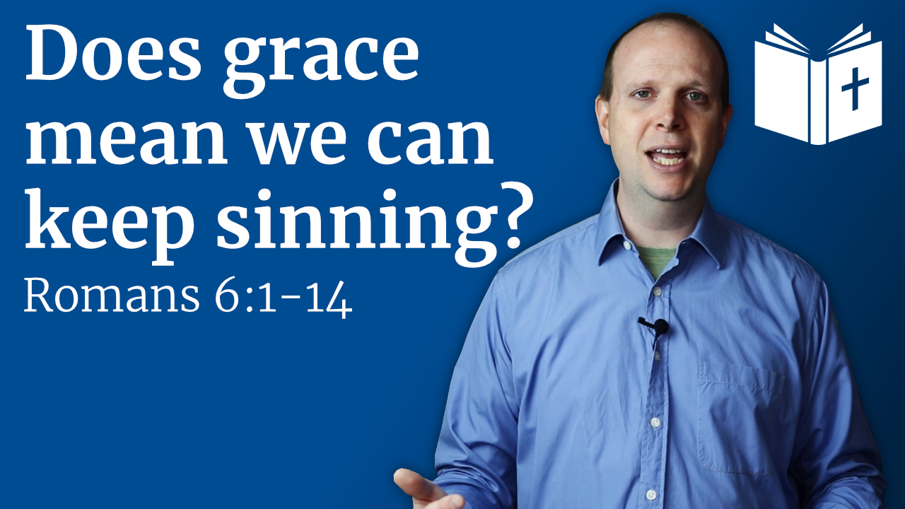 Does Grace Mean We Can Keep Sinning Romans 6 1 14 Sermon