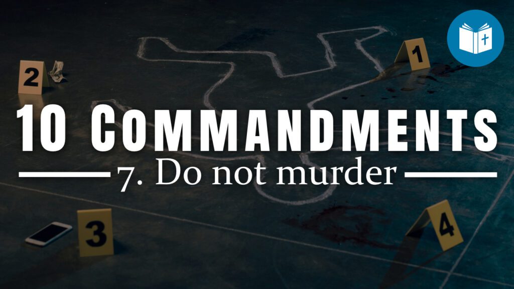 Murder is not what you think it is | Ten Commandments - 7. Do not ...